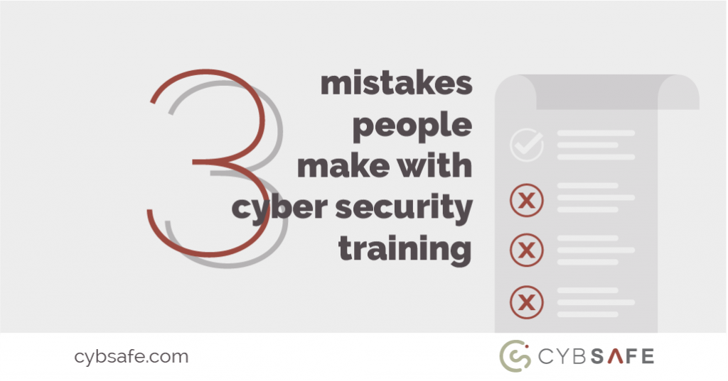 3 Cyber Security training mistakes people make | CybSafe